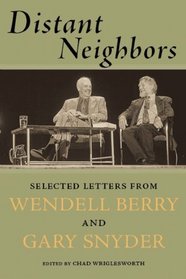 Distant Neighbors: Letters Of Wendell Berry and Gary Snyder - The ...
