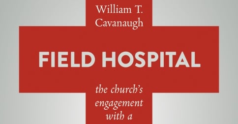 William Cavanaugh - Field Hospital [Feature Review] - The Englewood ...