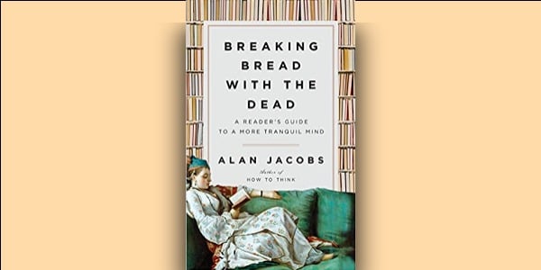 Alan Jacobs - Breaking Bread with the Dead - Feature Review