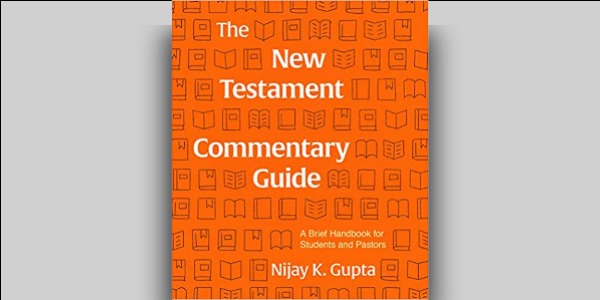 Nijay Gupta - The New Testament Commentary Guide - Englewood Review