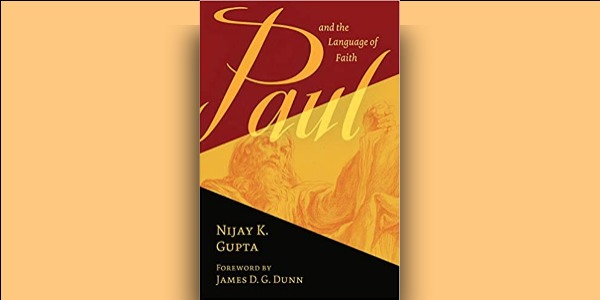 Nijay Gupta - Paul and the Language of Faith [Feature Review]