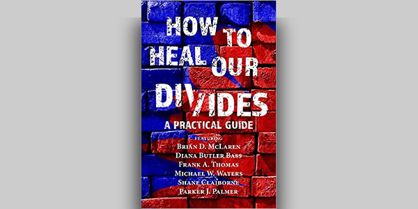 How to Heal Our Divides - Brian Allain & Adam Thomas, Eds [Brief Review]