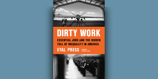 Dirty Work: Essential Jobs... - Eyal Press [NPR Interview]