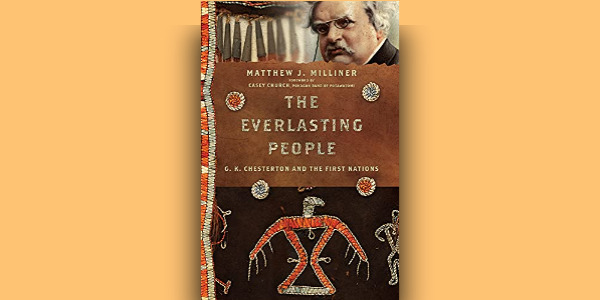 Matthew Milliner - The Everlasting People: G. K. Chesterton ... [Review]