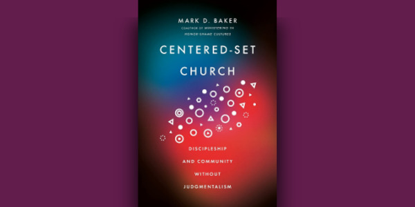Mark D. Baker - Centered-Set Church [Feature Review]