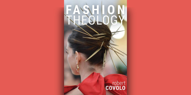 Robert Covolo - Fashion Theology [ Review ] (Baylor UP, 2020)