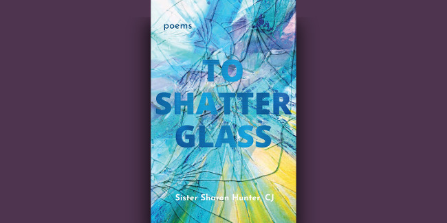 Sister Sharon Hunter - To Shatter Glass - Poems [Review]