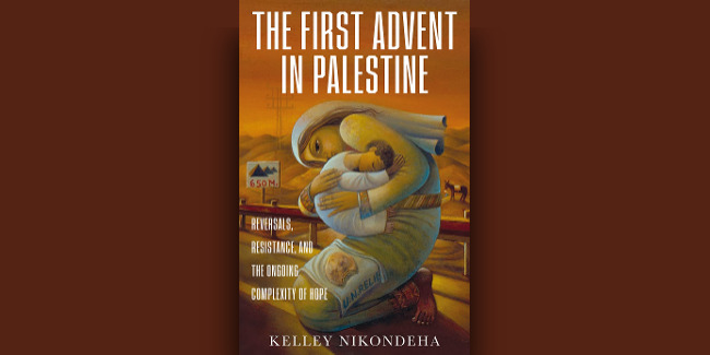 Kelley Nikondeha - The First Advent in Palestine [Feature Review]