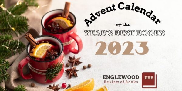 2023 Advent Calendar of the Year's Best Books! - The Englewood Review