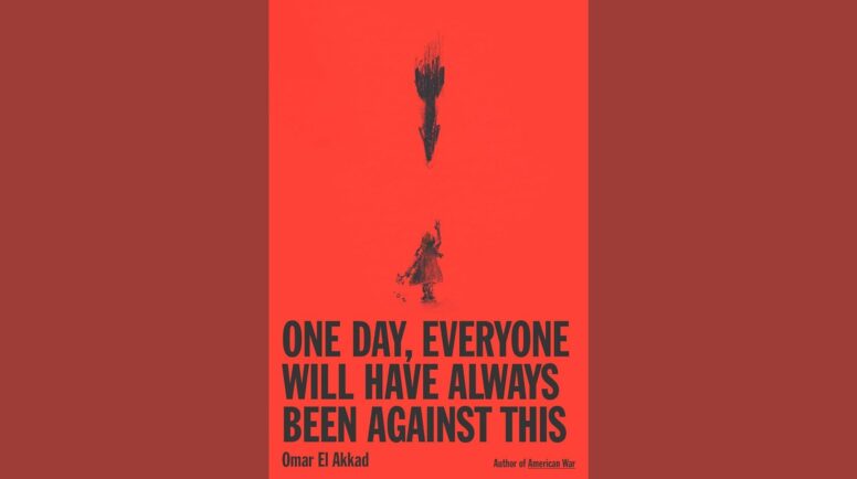 Dec. 13 – Omar El Akkad – One Day, Everyone Will Have Always Been ...