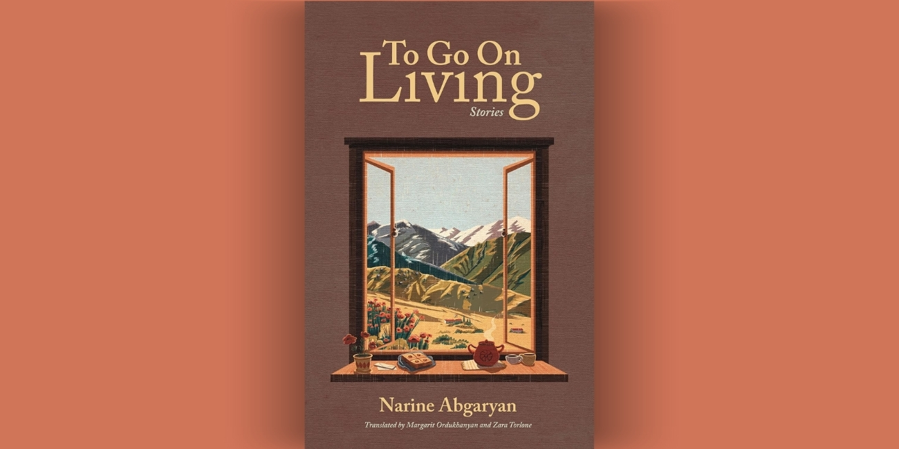 Narine Abgaryan - To Go On Living [Review] - The Englewood Review of Books